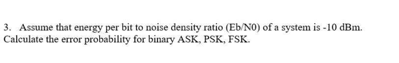 Solved 3. Assume that energy per bit to noise density ratio | Chegg.com