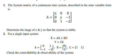Solved 1. The System matrix of a continuous time system, | Chegg.com