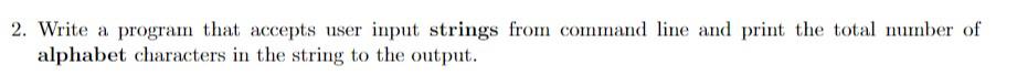 Solved 2. Write a program that accepts user input strings | Chegg.com