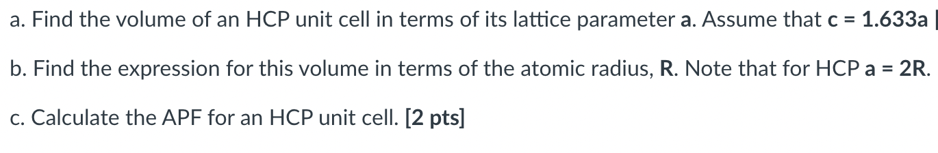 Solved a. Find the volume of an HCP unit cell in terms of | Chegg.com
