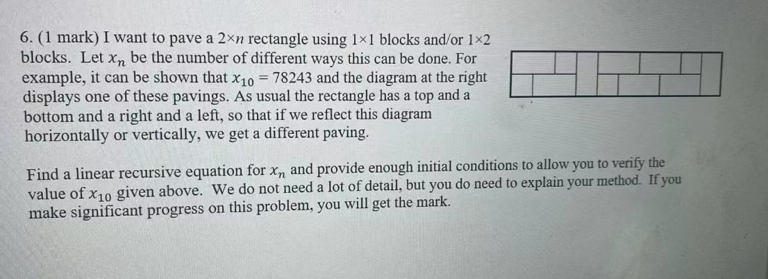Solved 6. ( 1 mark) I want to pave a 2×n rectangle using 1×1 | Chegg.com
