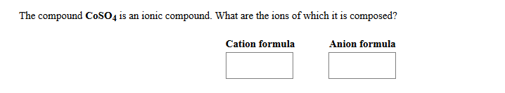 Solved The compound CoSO4 is an ionic compound. What are the | Chegg.com