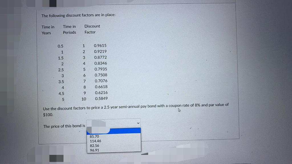 Solved The following discount factors are in place: Time in | Chegg.com