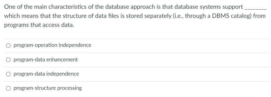 Solved One of the main characteristics of the database | Chegg.com