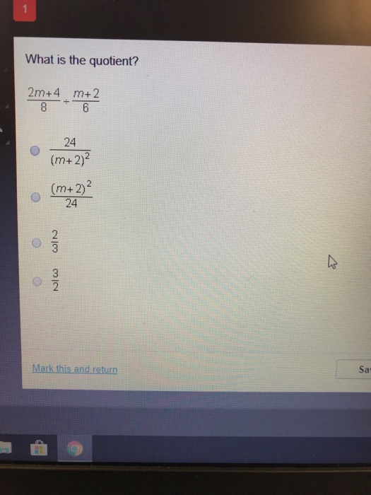 Solved What is the quotient? 2m+4 m+2 24 (m+2)2 m+2)2 24 Sa | Chegg.com