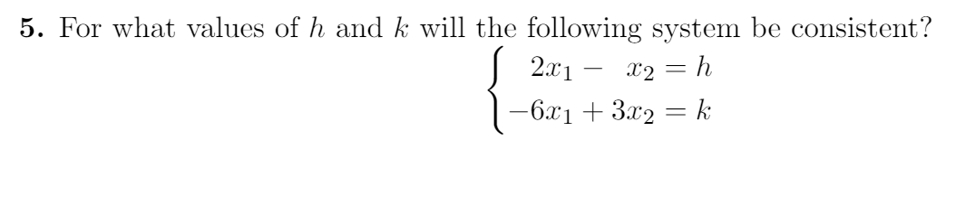 Solved 5. For what values of h and k will the following | Chegg.com