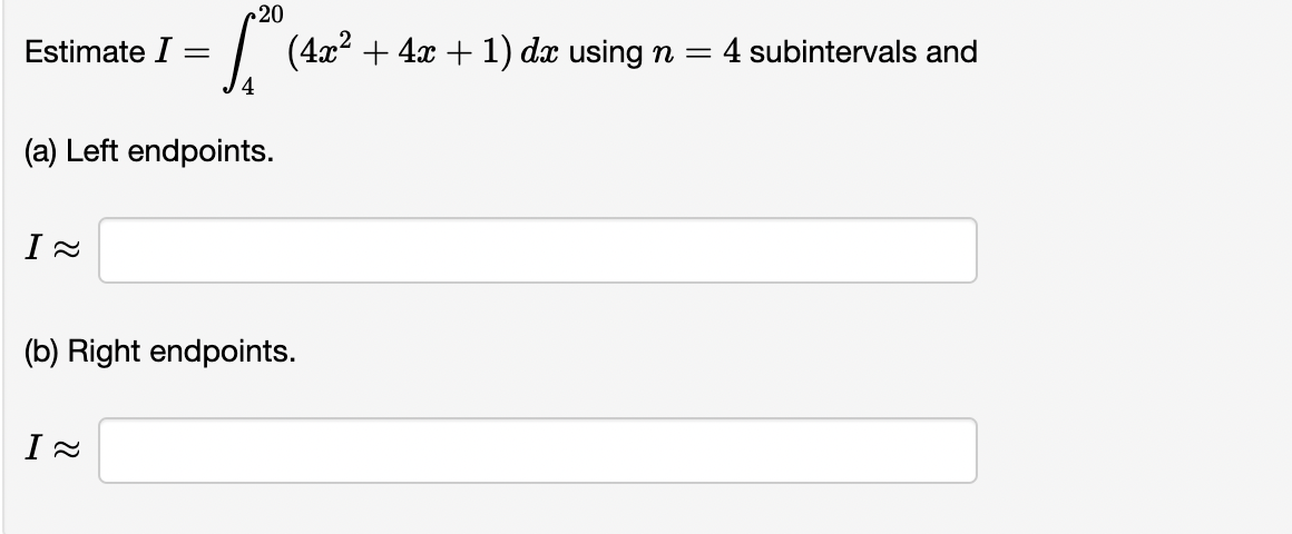Solved Estimate I=∫420(4x2+4x+1)dx using n=4 (a) Left | Chegg.com