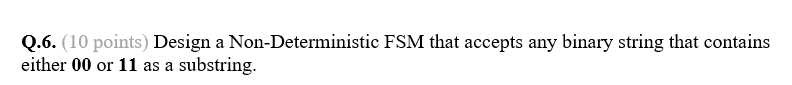 Solved Q.6. (10 points) Design a Non-Deterministic FSM that | Chegg.com