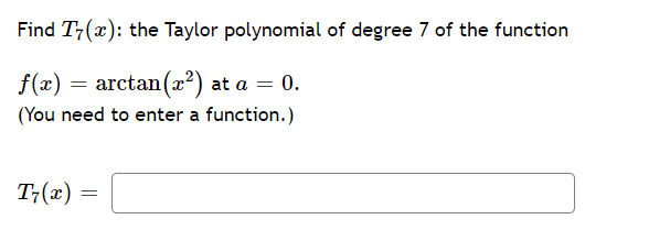 Solved Find T7(2): the Taylor polynomial of degree 7 of the | Chegg.com