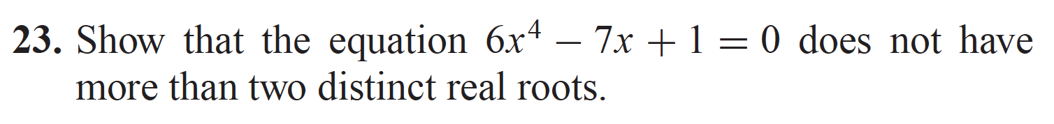 Solved 23. Show that the equation 6x4−7x+1=0 does not have | Chegg.com