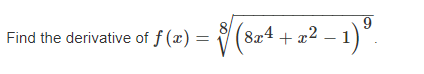 Solved Find the derivative of f(x)=(8x4+x2-1)98 | Chegg.com