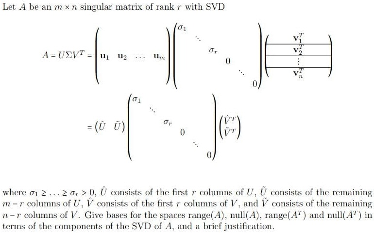 Solved Let A be an m×n singular matrix of rank r with SVD | Chegg.com