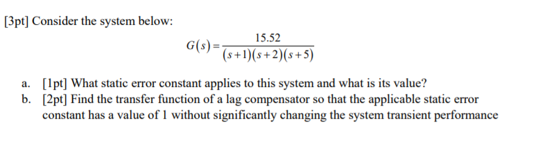 Solved [3pt] Consider the system below: 15.52 (s+1)(+2)(+5) | Chegg.com