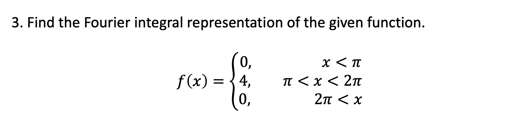 Solved 3. Find the Fourier integral representation of the | Chegg.com