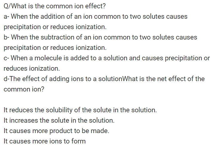 Solved Q/What is the common ion effect? a-When the addition | Chegg.com