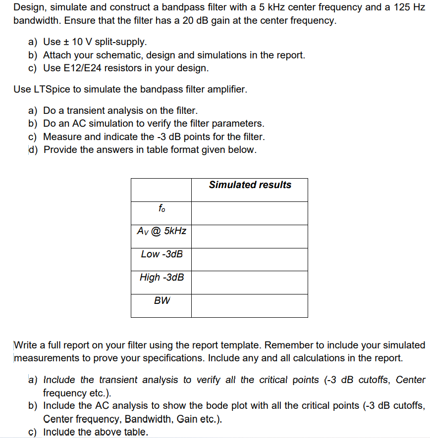 Solved Design, simulate and construct a bandpass filter with | Chegg.com