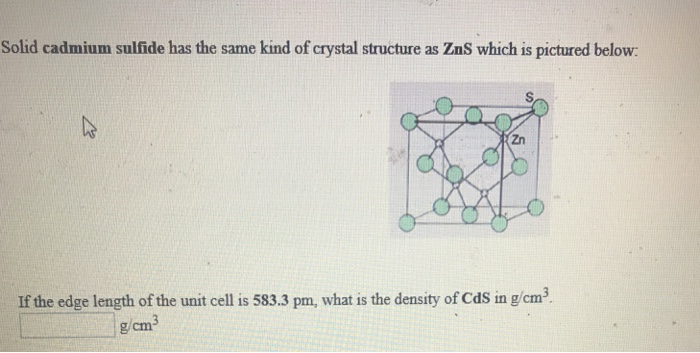 Solved Solid cadmium sulfide has the same kind of crystal | Chegg.com