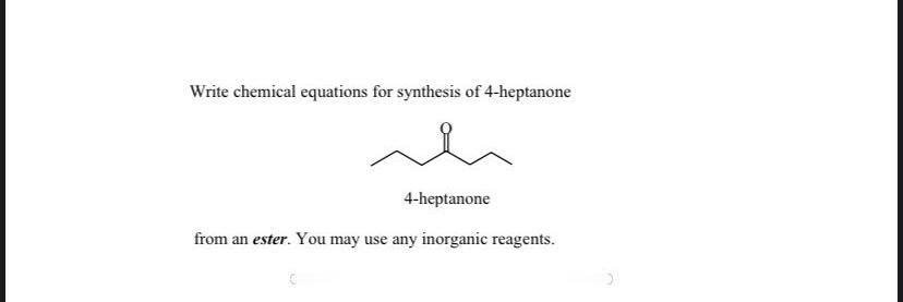 Solved Write chemical equations for synthesis of 4-heptanone | Chegg.com