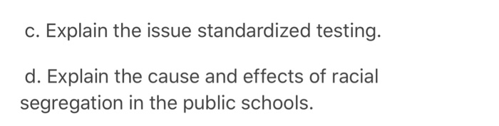 Solved c. Explain the issue standardized testing. d. Explain | Chegg.com