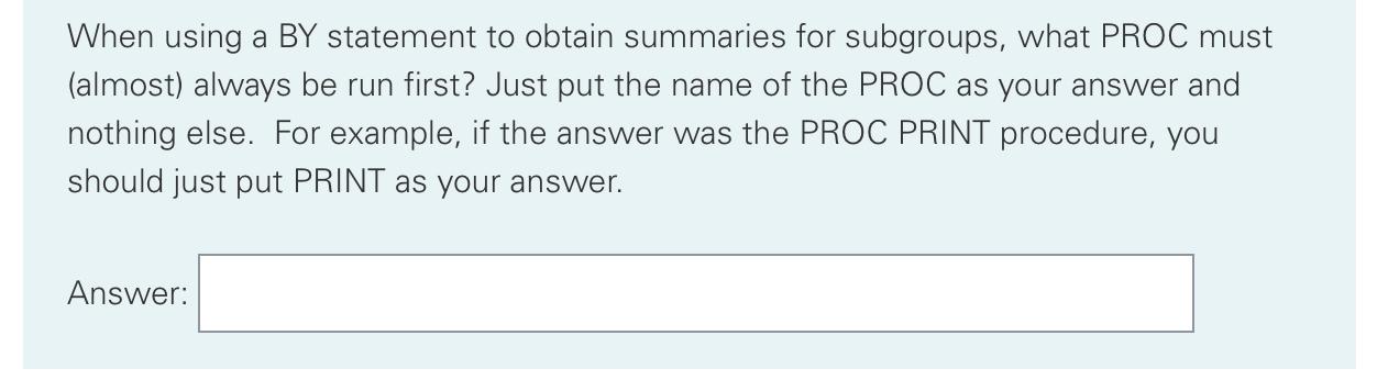 Solved When using a BY statement to obtain summaries for | Chegg.com
