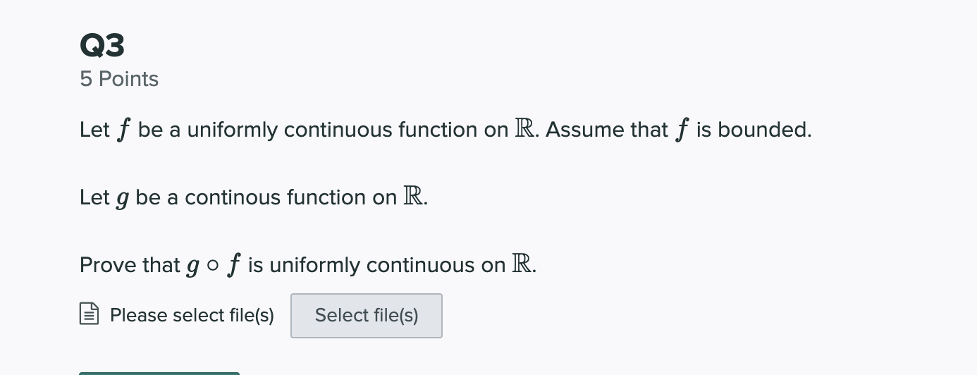 Solved Q3 5 Points Let f be a uniformly continuous function | Chegg.com