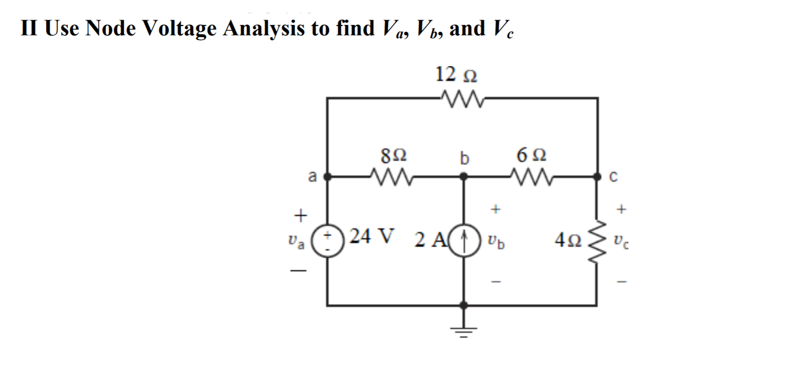 Solved II Use Node Voltage Analysis to find Va, Vb, and V. | Chegg.com