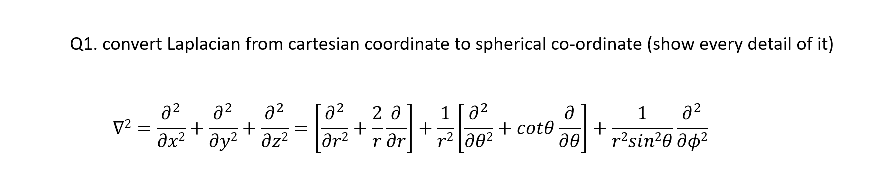 Solved Q1. convert Laplacian from cartesian coordinate to | Chegg.com