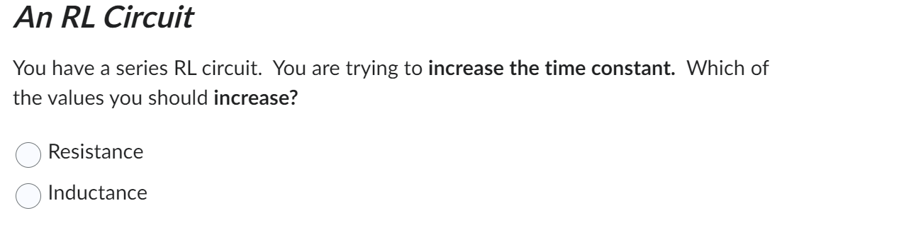 Solved You have a series RL circuit. You are trying to | Chegg.com