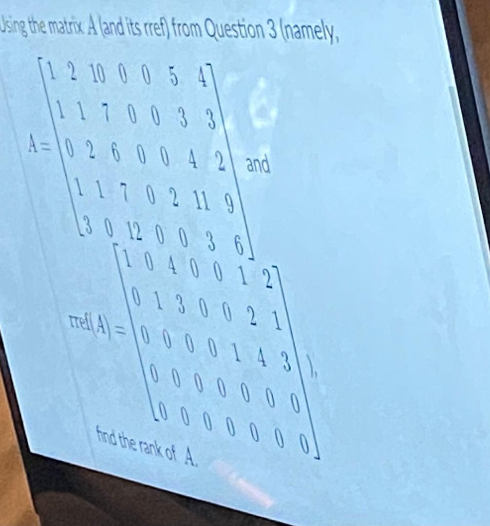 Solved Using the matrix Aland its rref) from Question 3 | Chegg.com