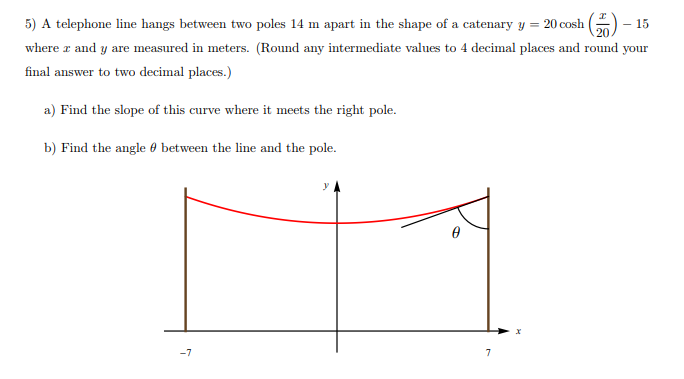 Solved 5) A telephone line hangs between two poles 14 m | Chegg.com
