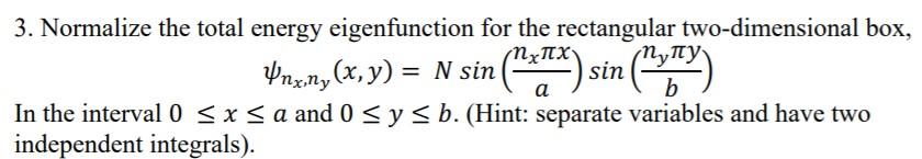 Solved 3. Normalize the total energy eigenfunction for the | Chegg.com
