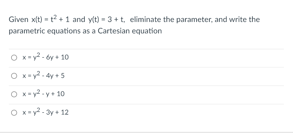 Solved Given x(t)=t2+1 and y(t)=3+t, eliminate the | Chegg.com