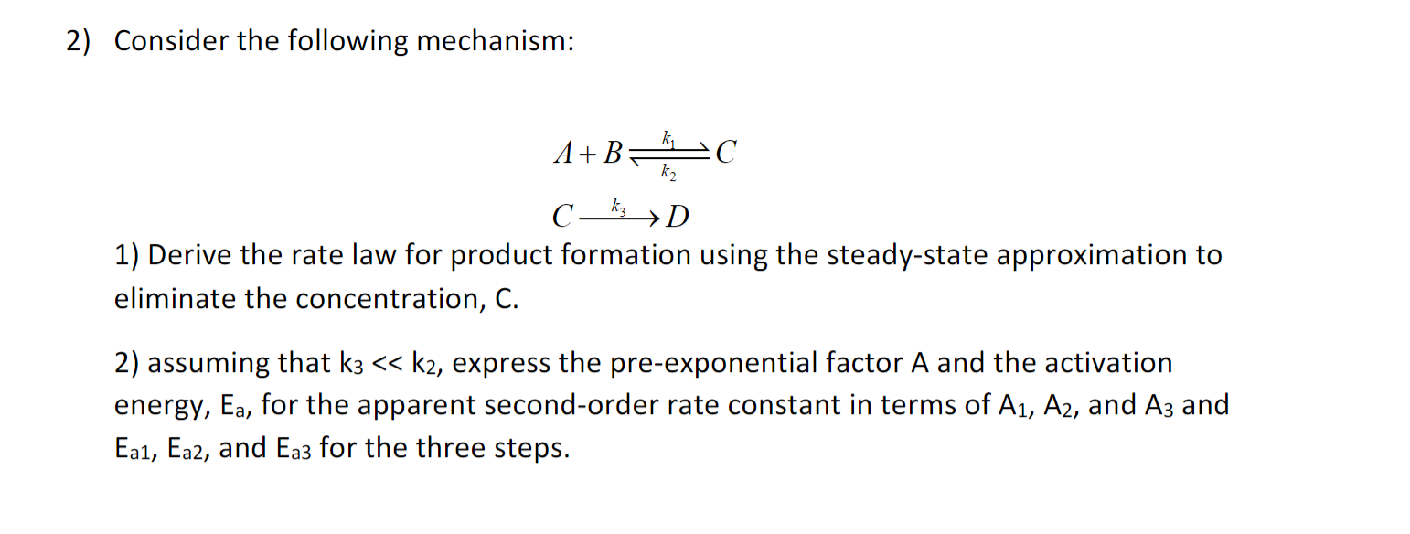 Solved 2) Consider the following mechanism: A+Bk2⇌k1CC k3D | Chegg.com