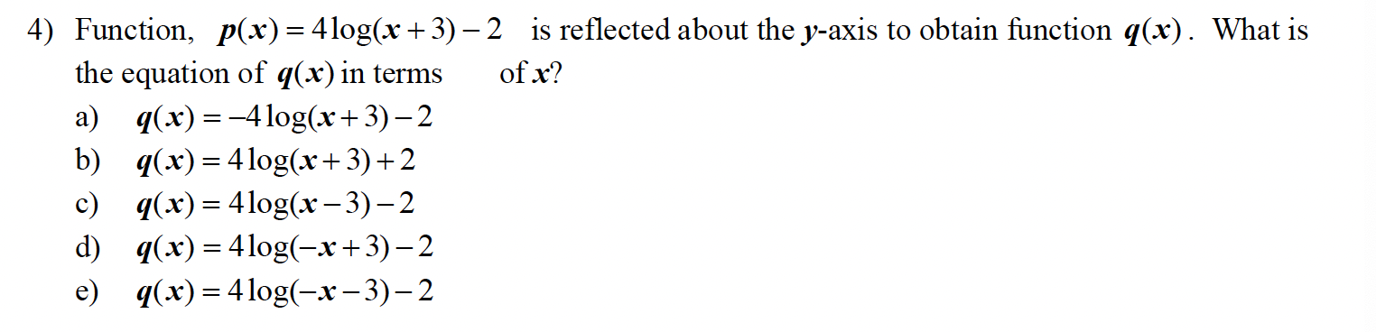 Solved = 4) Function, p(x) = 4 log(x + 3) – 2 is reflected | Chegg.com