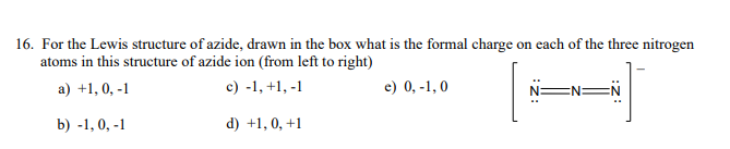 Solved 16. For the Lewis structure of azide, drawn in the | Chegg.com