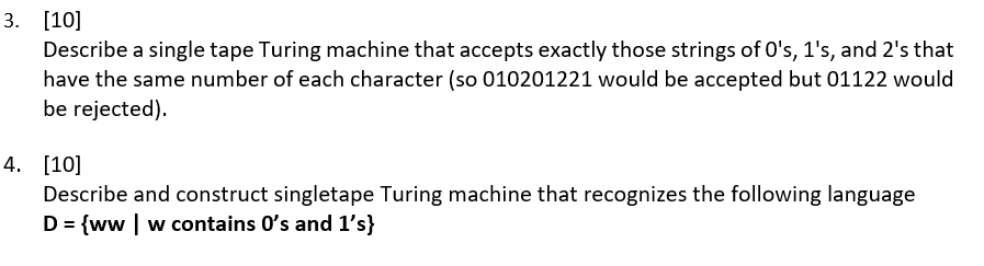 Solved 3. [10] Describe a single tape Turing machine that | Chegg.com