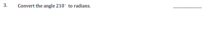 Solved 3. Convert the angle 210° to radians. | Chegg.com