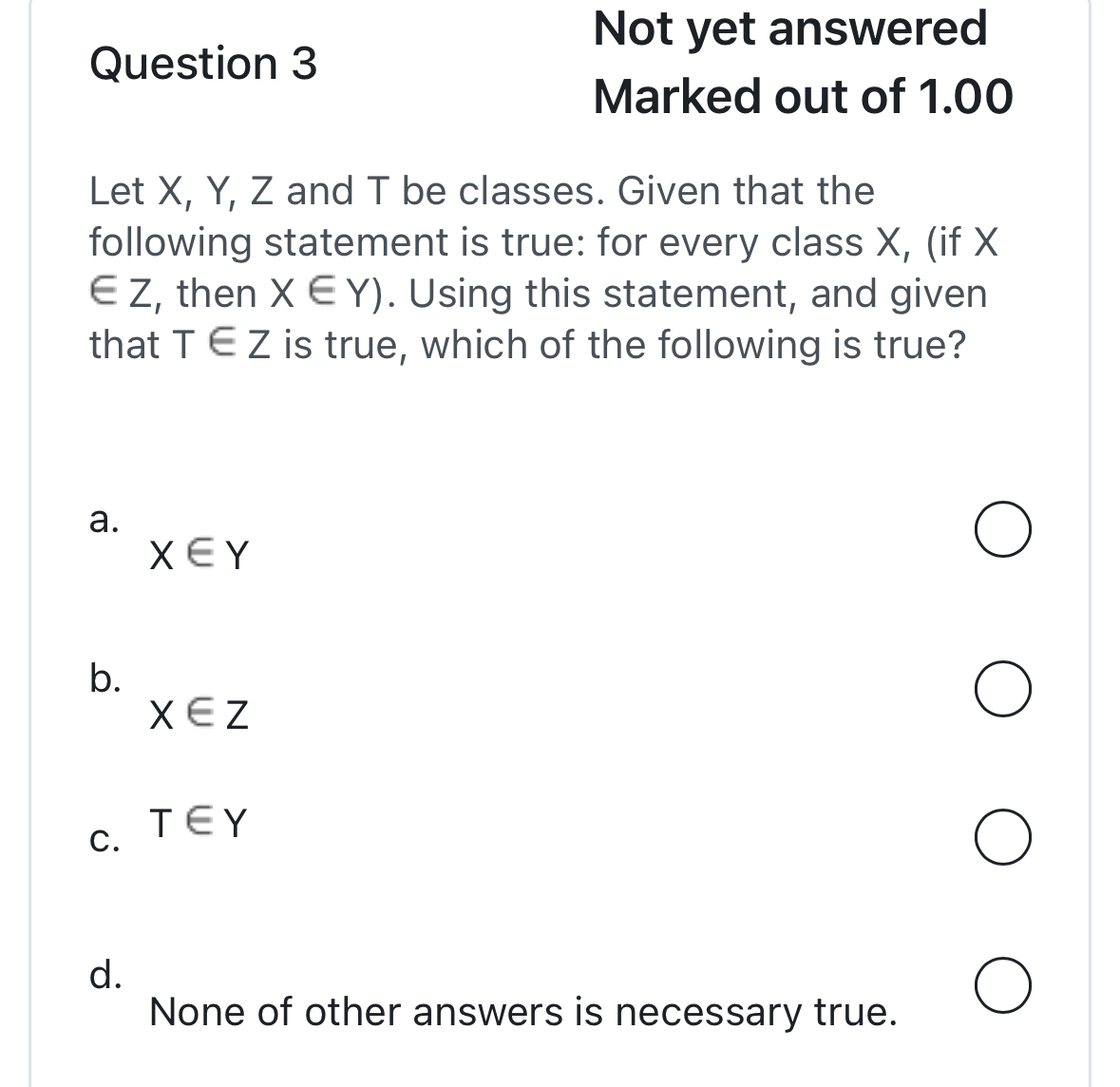 Solved Question 3 Marked out of 1.00 Let X,Y,Z and T be | Chegg.com