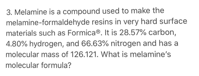 Solved 3. Melamine is a compound used to make the | Chegg.com