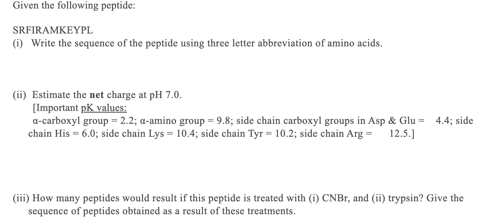 Solved Given the following peptide: SRFIRAMKEYPL (i) Write | Chegg.com