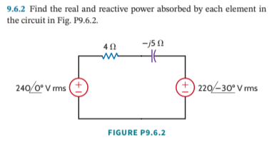 Solved 9.6.2 Find the real and reactive power absorbed by | Chegg.com