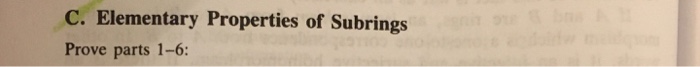 Solved C. Elementary Properties of Subrings Prove parts 1-6: | Chegg.com