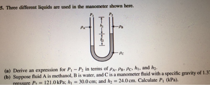 Solved 5. Three different liquids are used in the manometer | Chegg.com