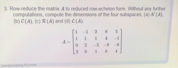 Solved 3. Row-reduce the matrix A to reduced row-echelon | Chegg.com