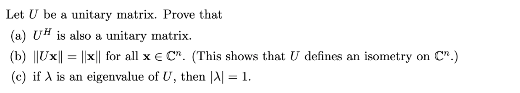 Solved Let U be a unitary matrix. Prove that (a) UH is also | Chegg.com