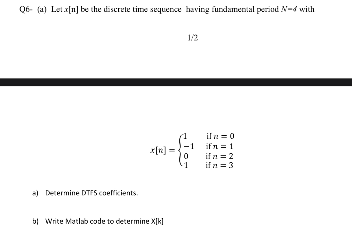 Solved Q6- (a) ﻿Let x[n] be ﻿the discrete time sequence | Chegg.com