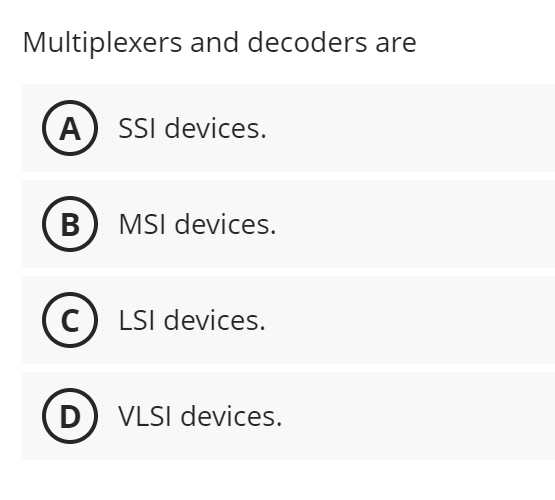 Solved Multiplexers and decoders are(A) ﻿Ssi devices.(B) | Chegg.com