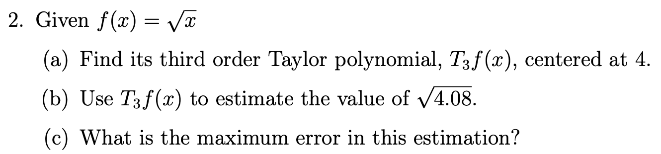 Solved 2. Given f(x)=x (a) Find its third order Taylor | Chegg.com