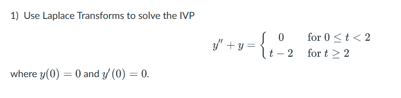 Solved 1) Use Laplace Transforms to solve the IVP where y(0) | Chegg.com