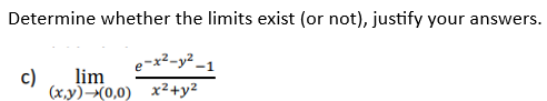 Solved Determine whether the limits exist (or not), justify | Chegg.com